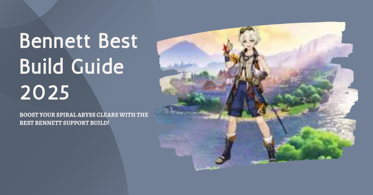 Bennett Genshin Impact 2025 – Best Build Weapons & Artifact